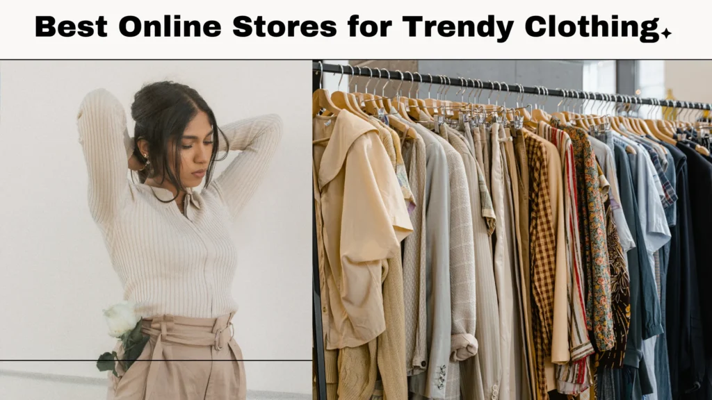 Best Online Stores for Trendy Clothing