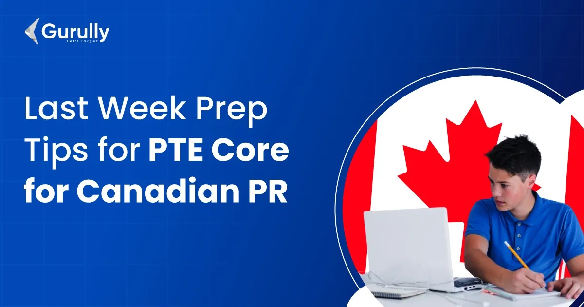 Last Week Prep Tips for PTE Core for Canadian PR